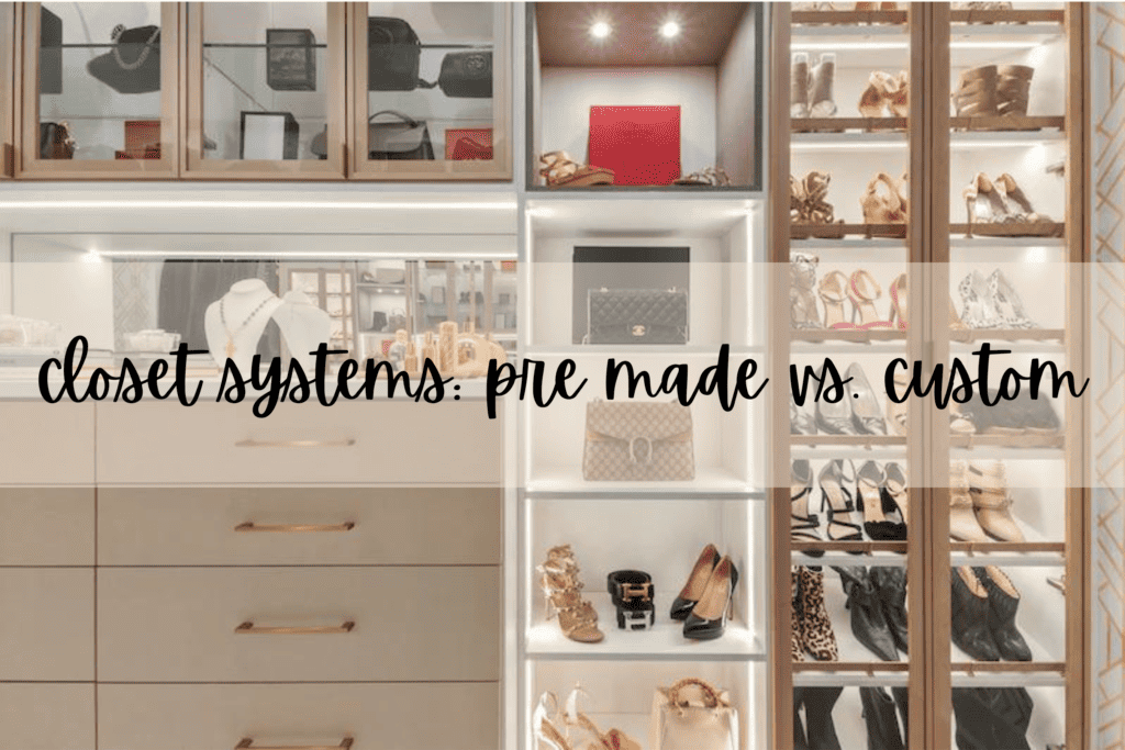 Custom Closet Systems Finding Your Ideal Option: Custom vs. Pre-Made ...